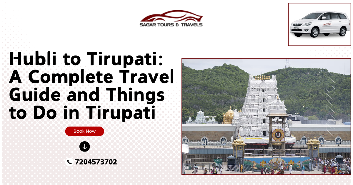 Hubli to Tirupati: A Complete Travel Guide - Best Car Rental in Hubli ...