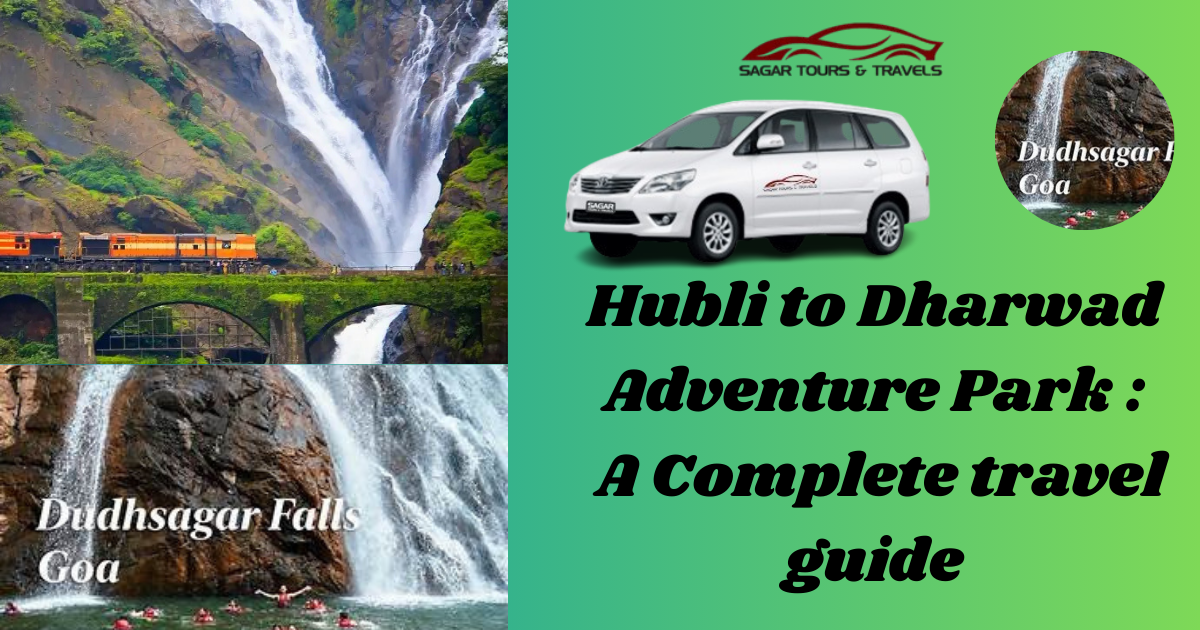 Hubli to Dudhsagar Waterfalls: A Complete Travel Guide - Best Car ...
